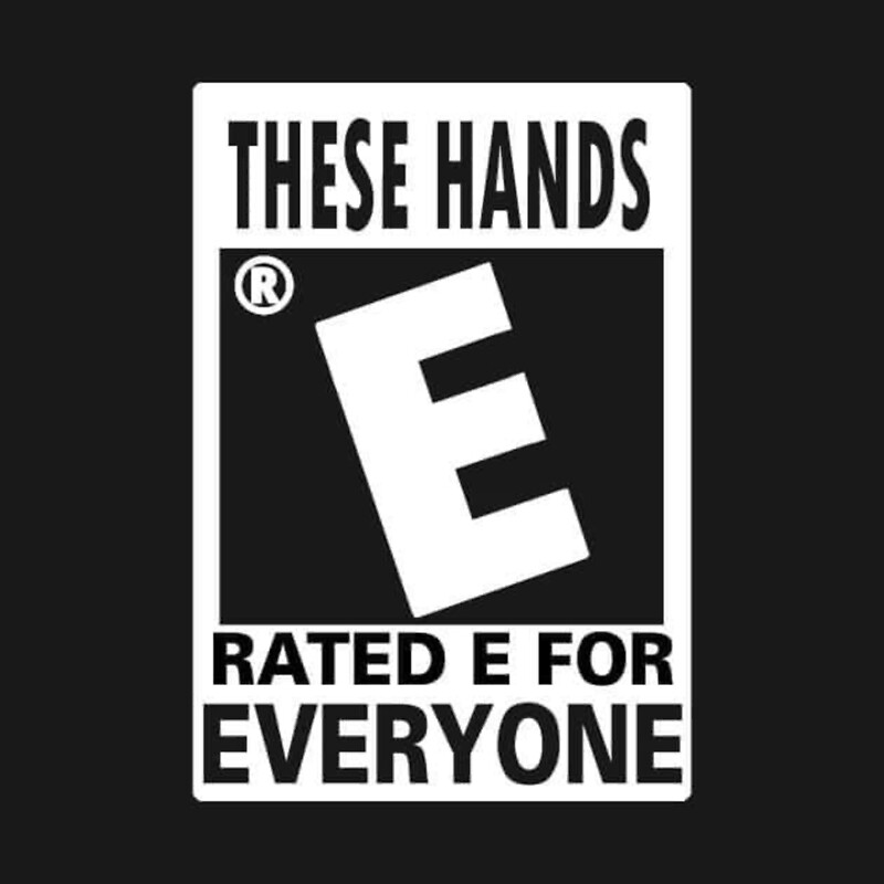 "These hands Rated E for everyone" by Smexmuffins | Redbubble