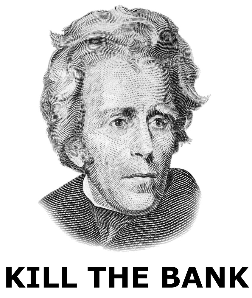 "President Andrew Jackson Kill The Bank" by tnicobradley | Redbubble