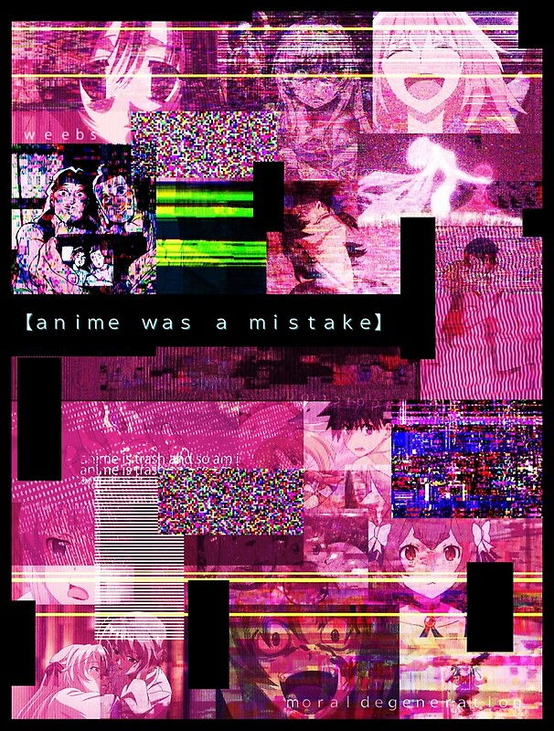 "Anime Was a Mistake" by ashplus | Redbubble