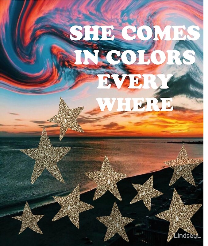 "she comes in colors every where" by LindseyL | Redbubble