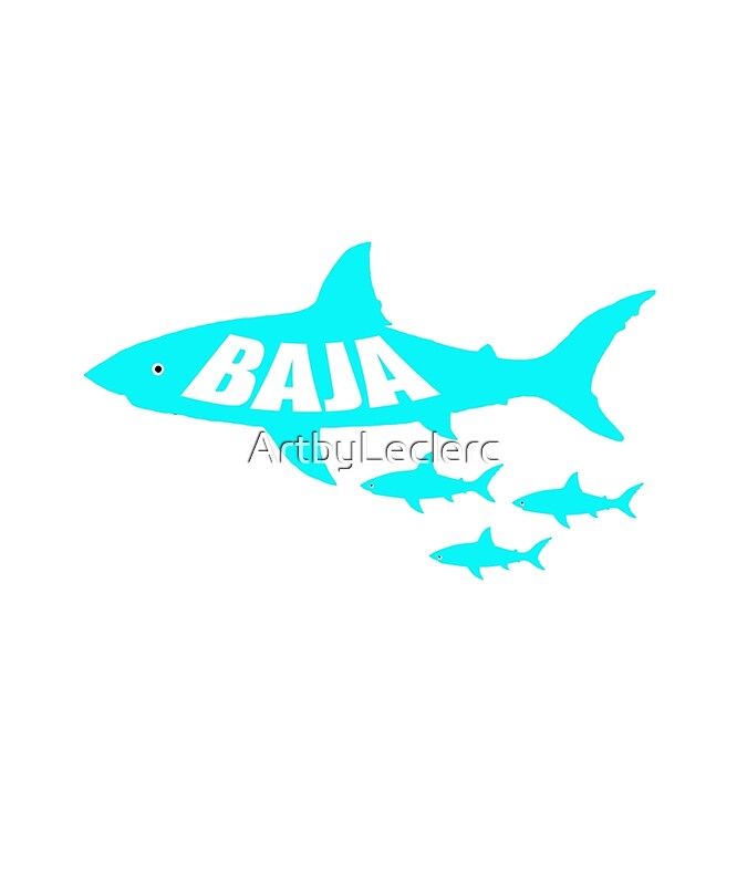 "BAJA SHARK" by ArtbyLeclerc | Redbubble