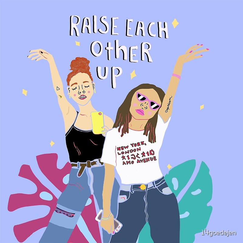 "Raise each other up " by 14goedejen | Redbubble