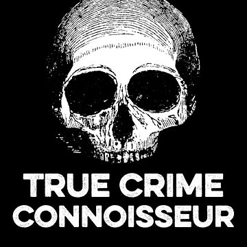 "True Crime Connoisseur murder serial killer skull t-shirt" Zipper ...