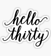 Hello Thirty Stickers | Redbubble