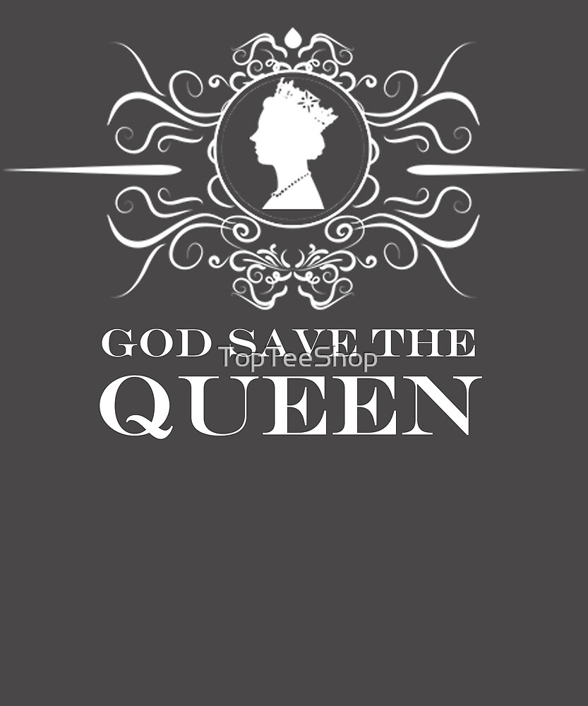 "Elizabeth II Crown UK Monarch God Save The Queen" by TopTeeShop ...