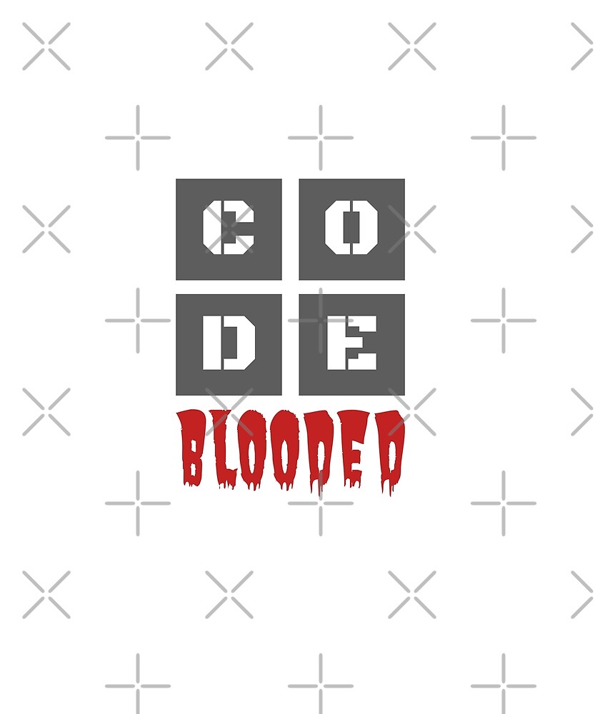 "CODE Blooded Coded Computer Programmer Funny" by mwagie | Redbubble