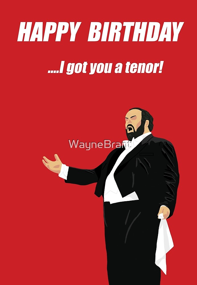"Birthday Tenor" by WayneBrant | Redbubble