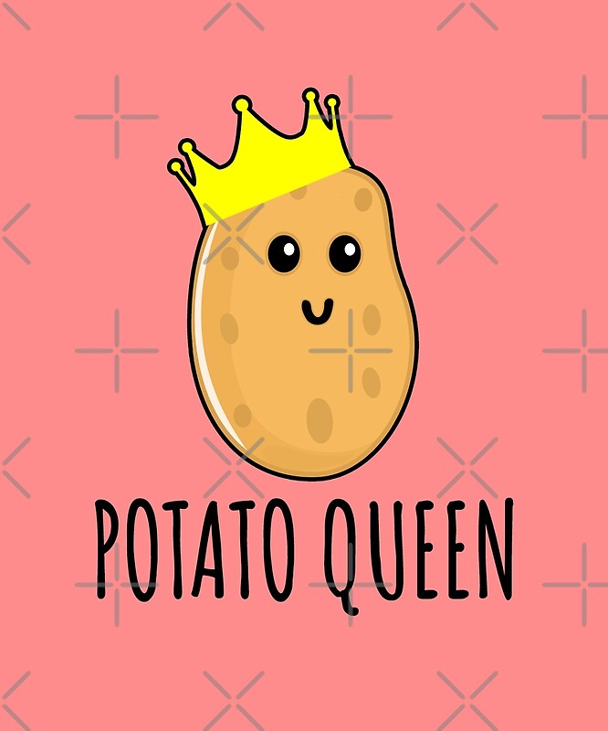 "Potato Queen - Funny Potato gift" by Luna-May | Redbubble