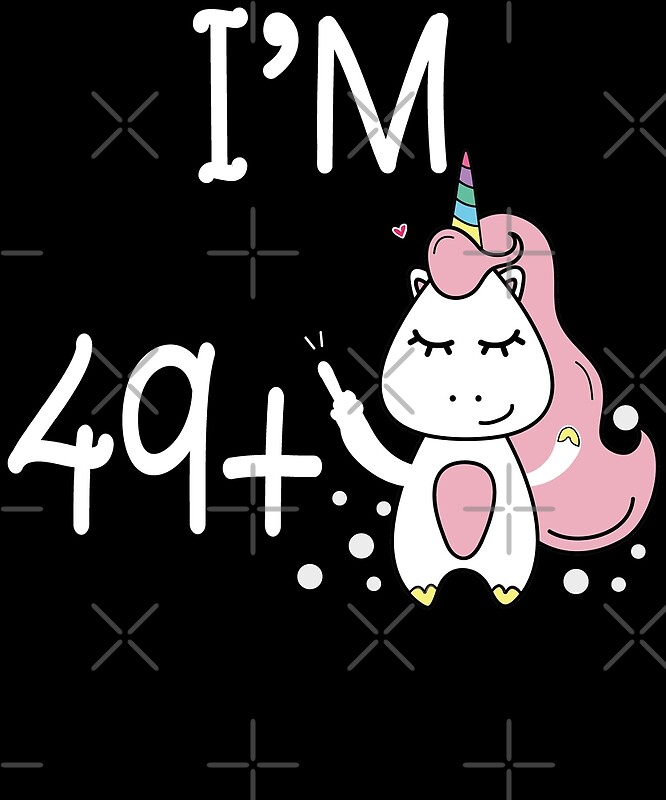 "I'm 49 Plus 1 - 40th Birthday Shirt Unicorn Middle Finger 50th ...