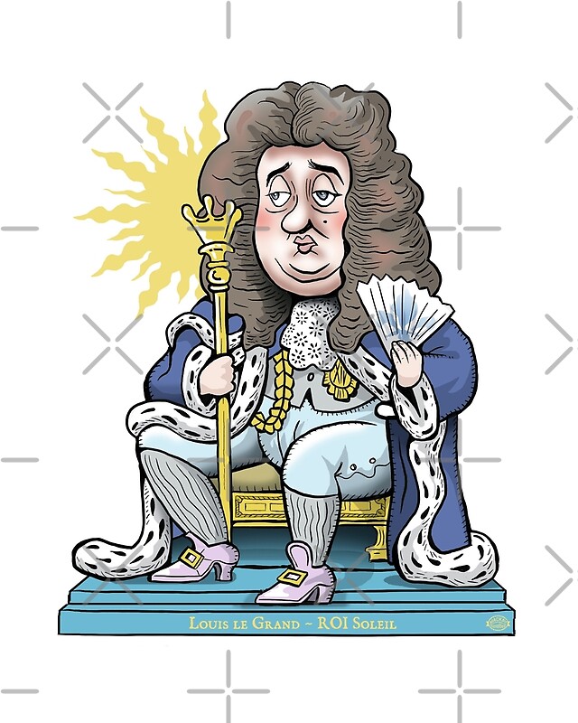 "Le Roi, Louis XIV, King of France" by MacKaycartoons | Redbubble
