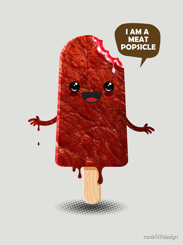 "I am a meat popsicle" T-shirt by ronin47design | Redbubble