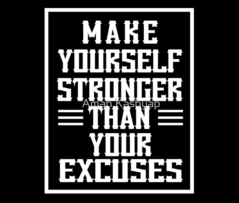 "MAKE YOURSELF STRONGER THAN YOUR EXCUSES - GYM WEAR AND OTHER PRODUCTS ...