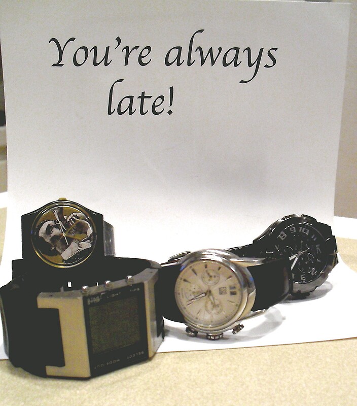 "You're always late" by Artcool | Redbubble