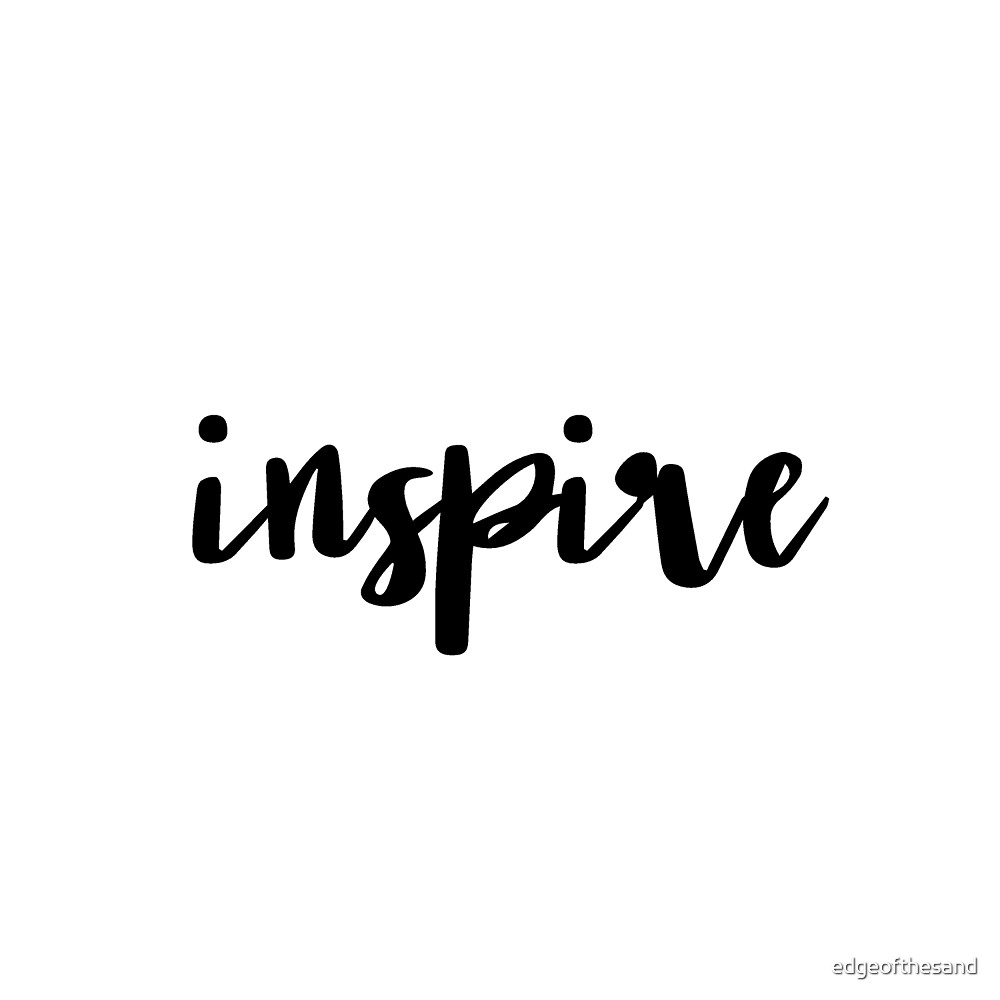 "inspire handrawn calligraphy minimal" by edgeofthesand | Redbubble