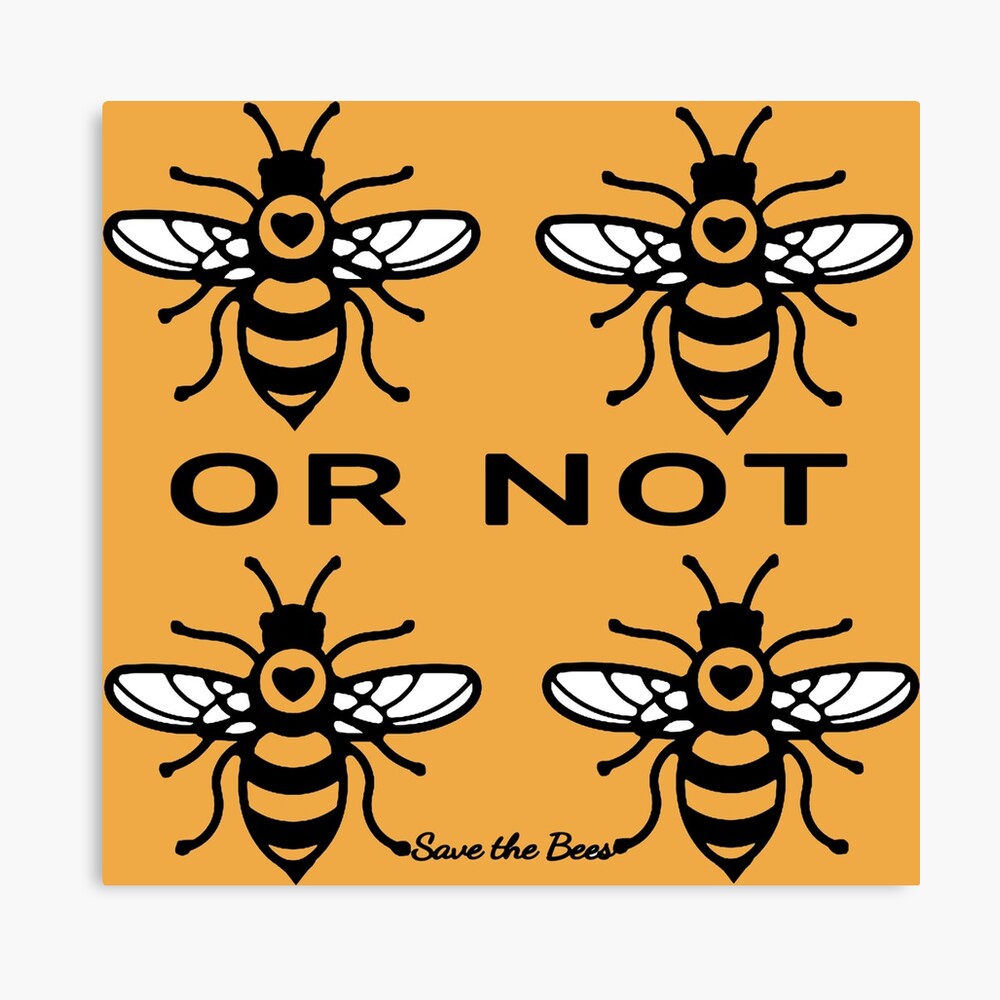 "TWO BEE OR NOT TWO /To be or not to be - Save the Bees" Canvas Print ...