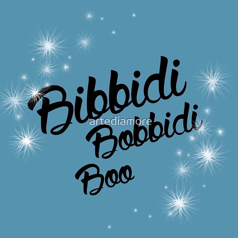 "Bibbidi Bobbidi Boo" by artediamore | Redbubble