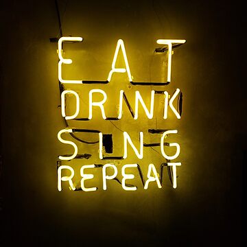 "Eat, Drink, Sing, Repeat" Art Board Print for Sale by Tlevis | Redbubble