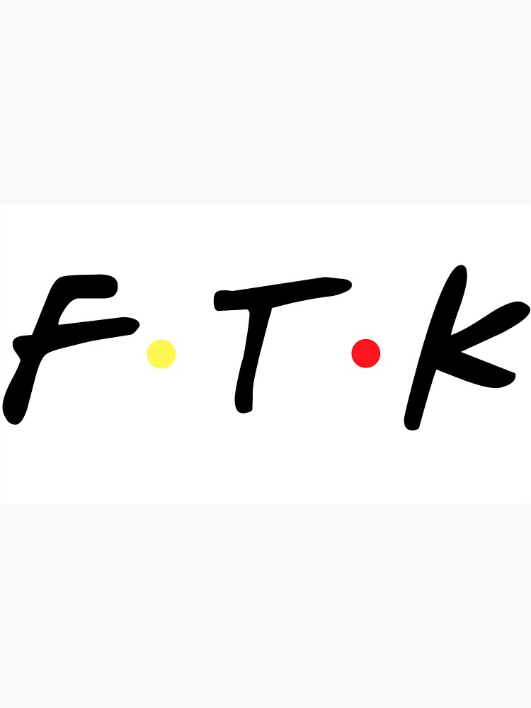 "FTK" Sticker by mimsyc | Redbubble