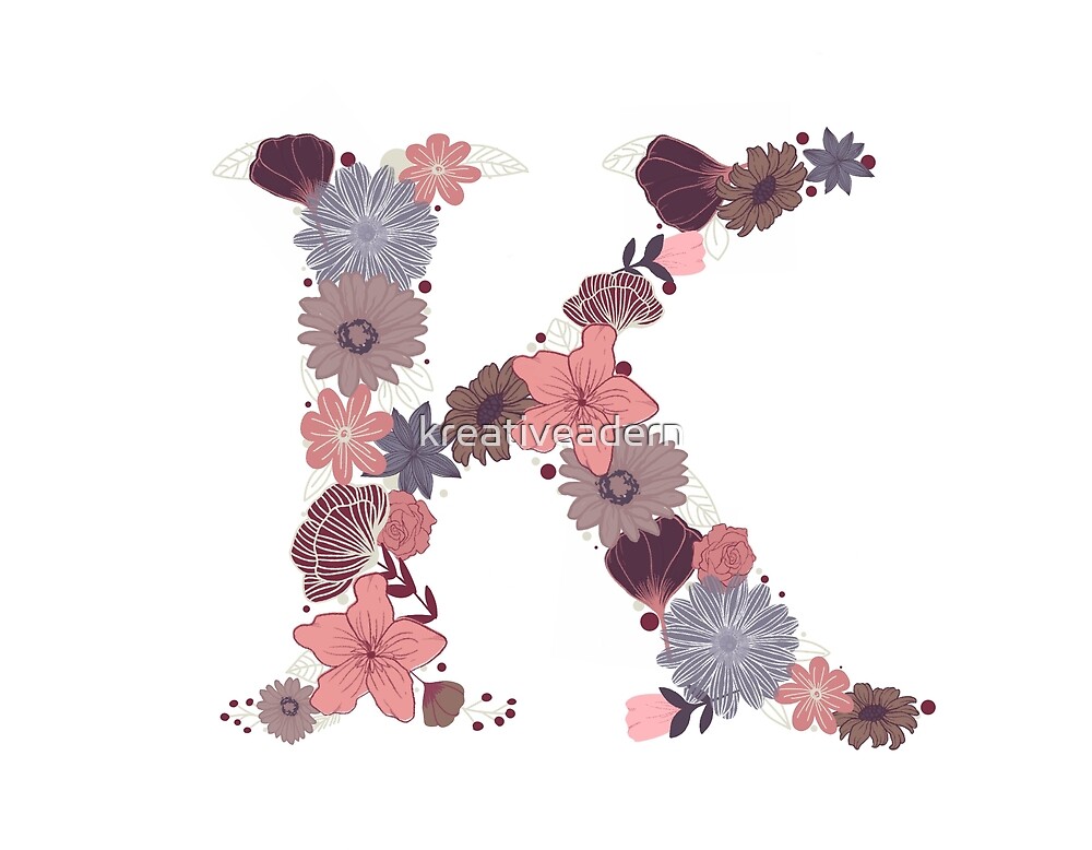 "K - flower letter" by kreativeadern | Redbubble