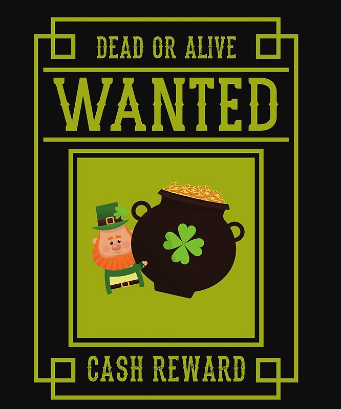"Leprechaun Wanted Dead or Alive" by FluffyTheDude | Redbubble