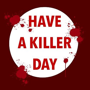 "have a killer day" Sticker for Sale by Adam Lo Cicero | Redbubble