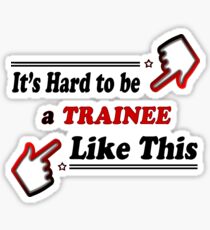 Trainee Stickers | Redbubble