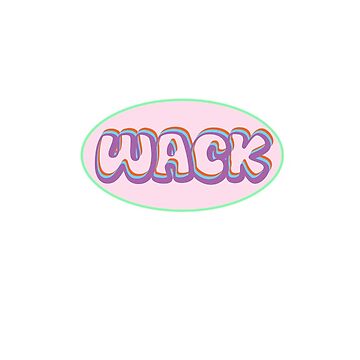 "WACK" Sticker for Sale by Carly deDoming | Redbubble