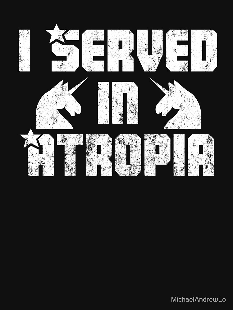 "I Served In Atropia Funny Atropia Veteran Meme Gift" T-shirt by ...