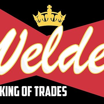 "Welder King Of Trades FAN ART" Sticker for Sale by Spoof-Tastic ...