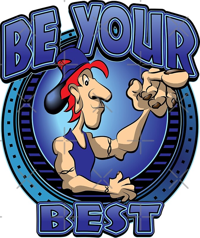 "BE YOUR BEST #2" by MontanaJack | Redbubble