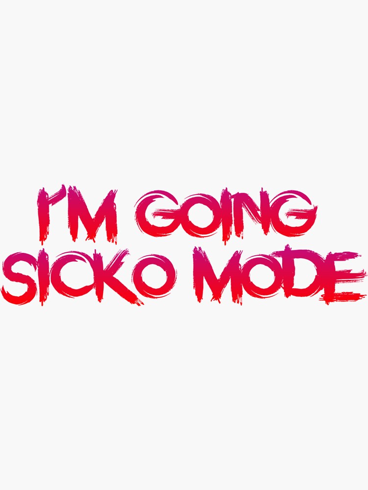 "sicko mode" Sticker by tootyfruity | Redbubble