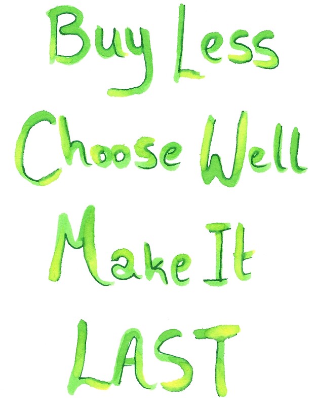 "Buy Less, Choose Well, Make it Last quote" by SarahLCY | Redbubble