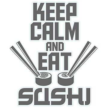 "Keep Calm and eat Sushi" Essential T-Shirt for Sale by mi-xo | Redbubble