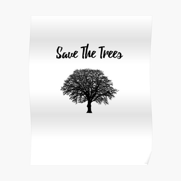 Save Trees Posters | Redbubble