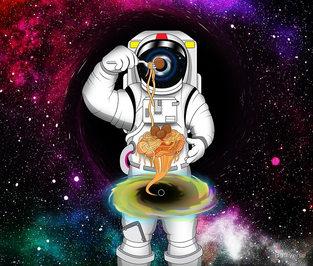 "Astronaut Eating Spaghetti on a Black Hole" by Buniverse | Redbubble