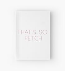 So Fetch Hardcover Journals | Redbubble