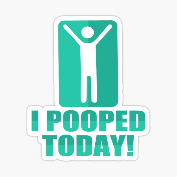 I Pooped Today Stickers | Redbubble