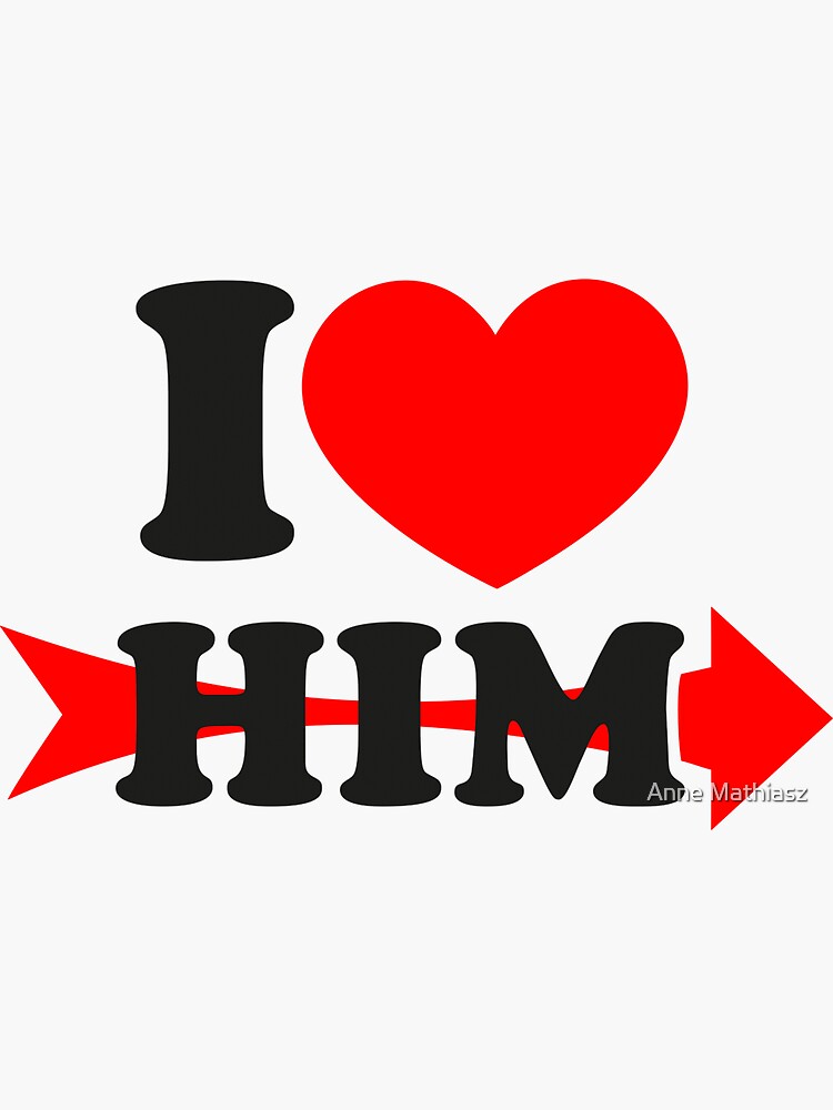 "LOVE HIM, Couple, Heart, I Love You, Pair, Valentine` Day" Sticker by ...