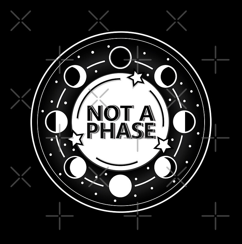 "Not A Phase" by Bonnabell . | Redbubble