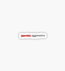 Passive Aggressive Stickers | Redbubble