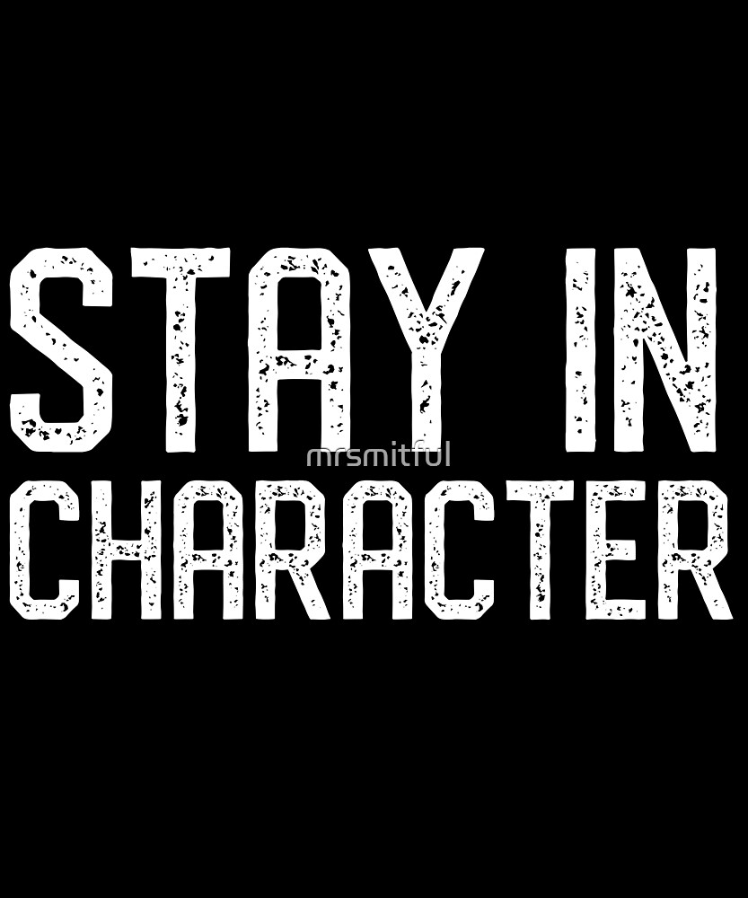 "Stay In Character Funny Broadway Musical Theater Actor Actress Drama ...