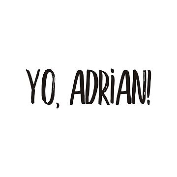 "Yo, Adrian! (black)" Sticker for Sale by didijuca | Redbubble
