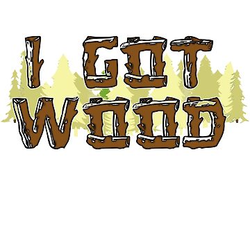 "I got Wood" Essential T-Shirt for Sale by American Artist | Redbubble