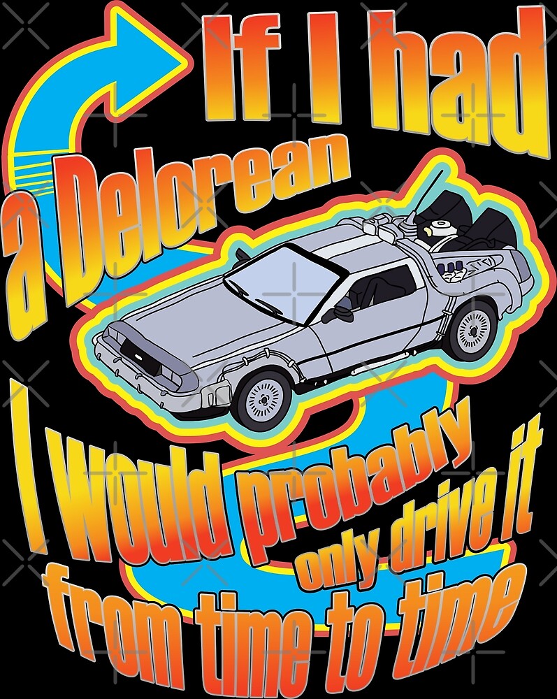 "Delorean Time Travel One Liner" by therealsadpanda | Redbubble
