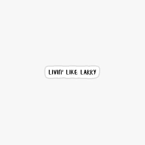 Living Like Larry Stickers | Redbubble