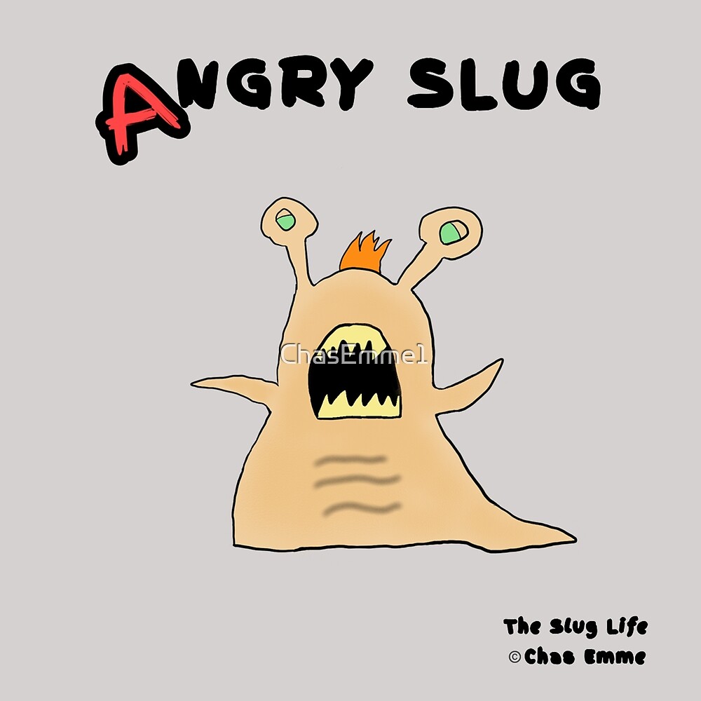 "Angry Slug" by ChasEmme1 | Redbubble