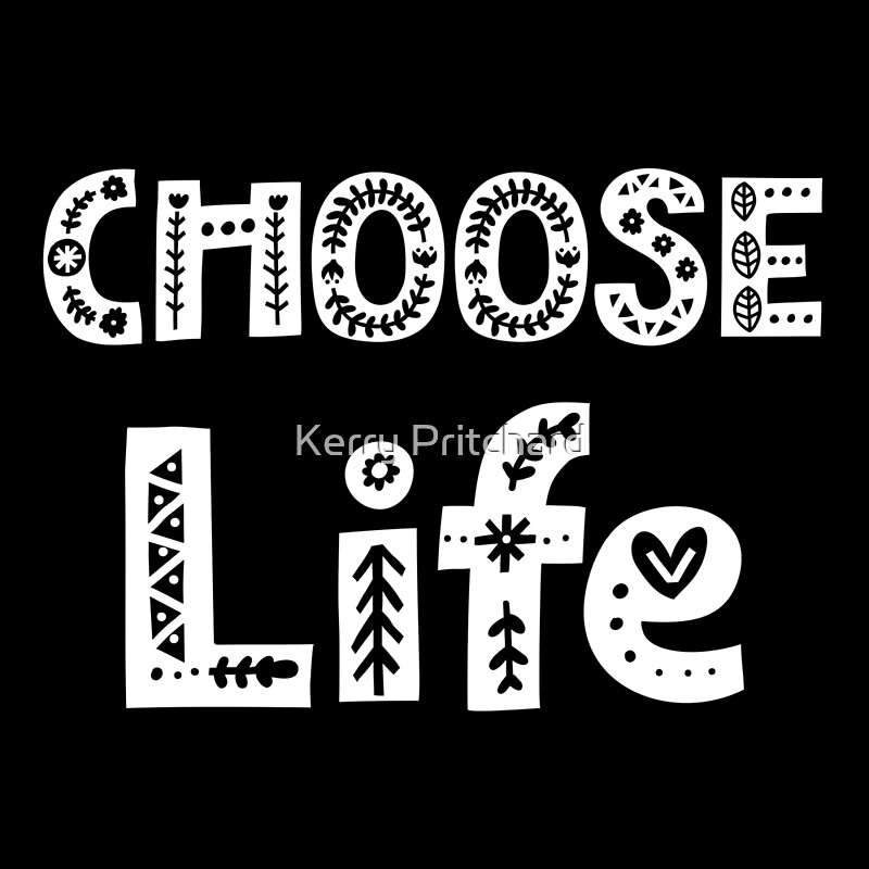 "choose life" by WordFandom | Redbubble