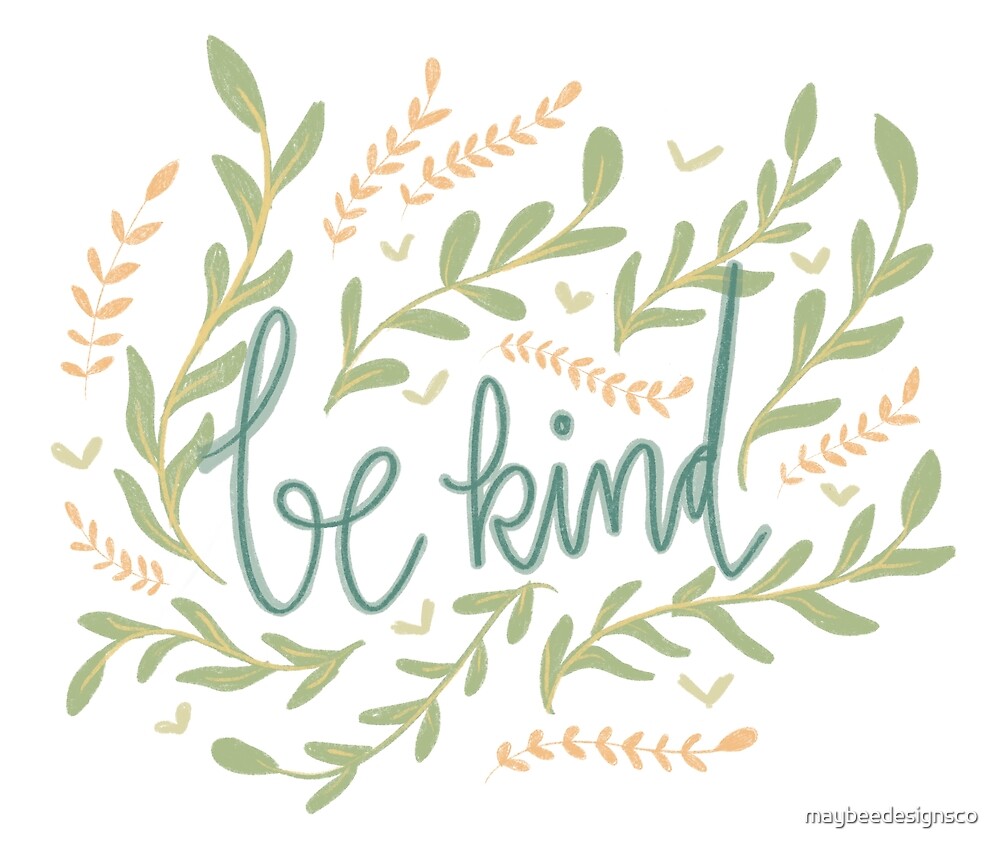 "Be Kind" by maybeedesignsco | Redbubble