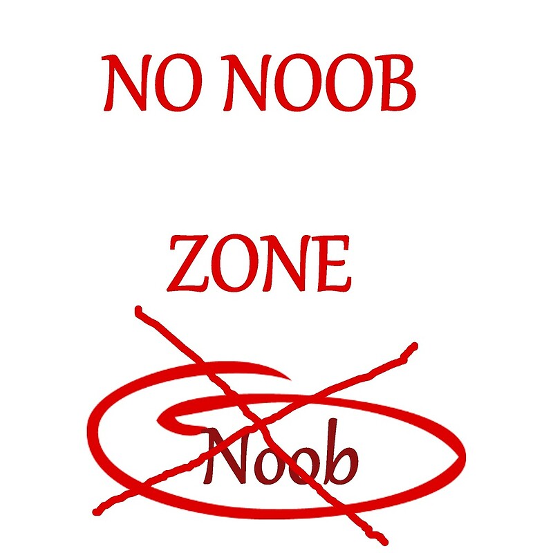 "No Noob Zone" by ComixGrafix | Redbubble