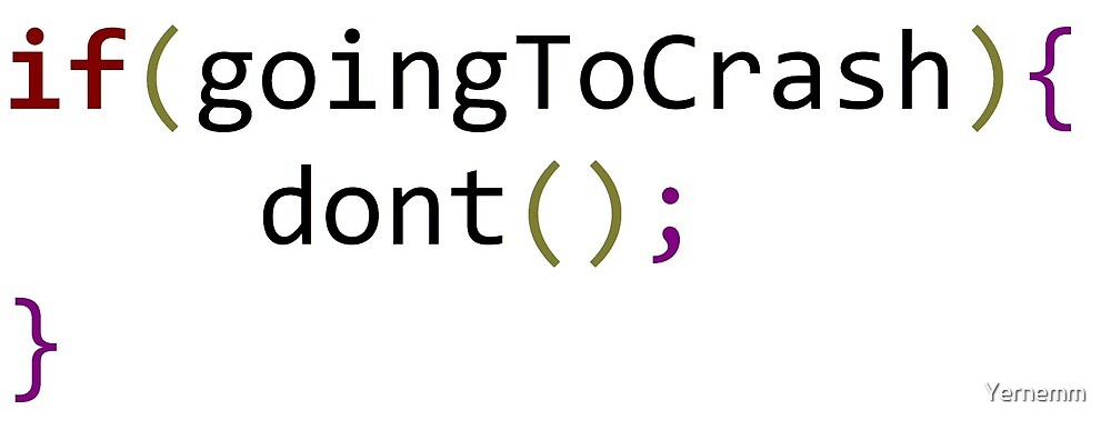 "If Going To Crash, Don't. Programming Joke." by Yernemm | Redbubble